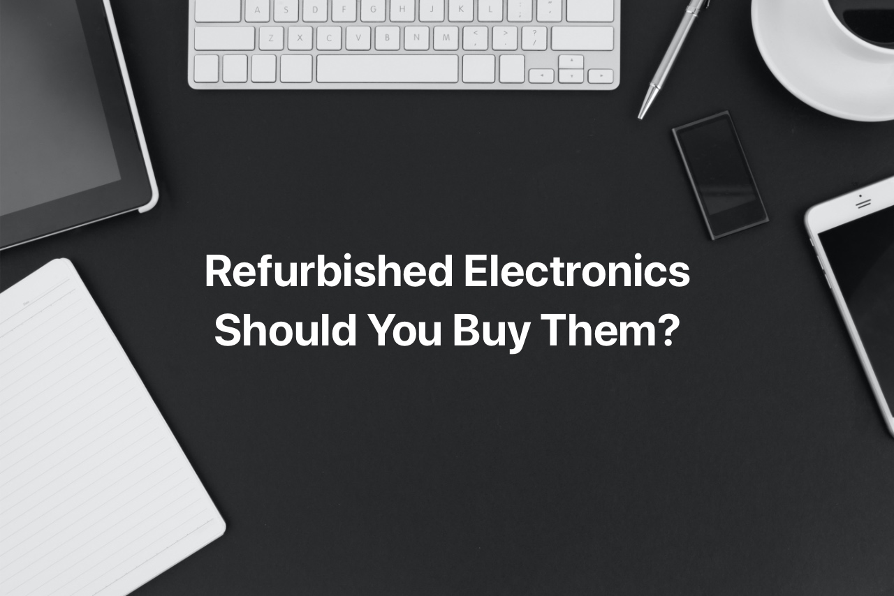 Quick Guide for buying Refurbished Electronics | myhalo